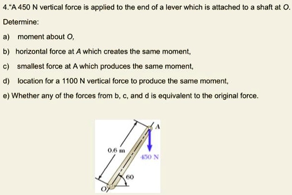 SOLVED: 4.*A 450 N vertical force is applied to the end of a lever ...