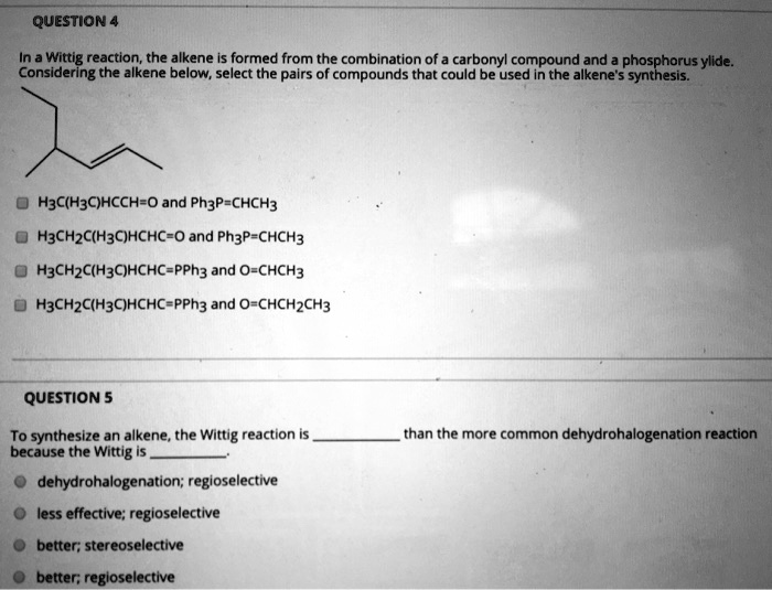 SOLVED:QUESTION Ina Wittig reaction, the alkene Is formed from the ...