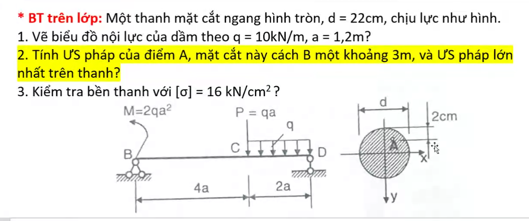 [GET ANSWER] * BT trên l?p: M?t thanh m?t c?t ngang hình tròn, d=22 cm, ch?u l?c nh? hình. 1. V ...