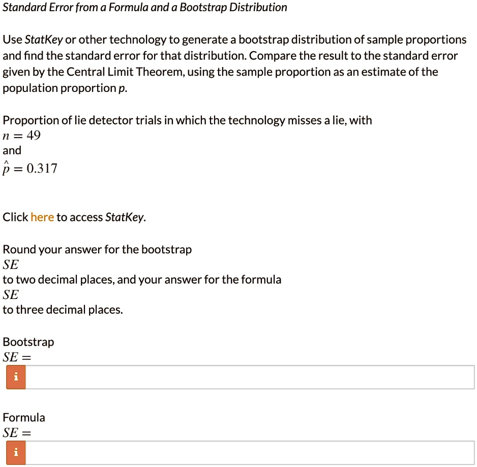 VIDEO solution: Text: Standard Error from a Formula and a Bootstrap Distribution Use StatKey or ...