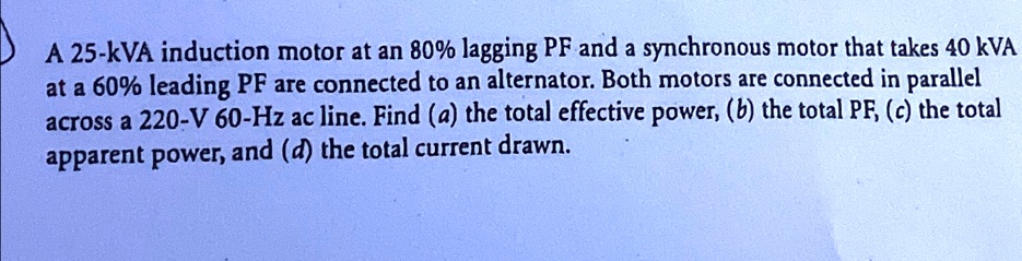 A 25-kVA induction motor at an 80% lagging PF and a synchronous motor ...