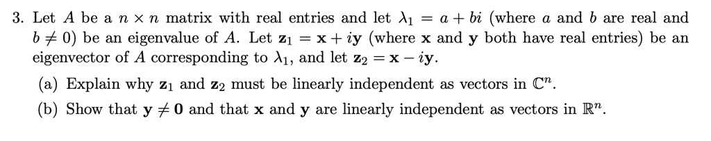 VIDEO solution: 3. Let A be a n x n matrix with real entries and let X1 = a + bi (where a and b ...