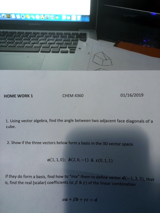 HOME WORK 1 CHEM 4360 01/16/2019 1. Using vector algebra, find the angle between two adjacent ...