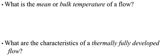 SOLVED: .What is the mean or bulk temperature of a flow? .What are the ...