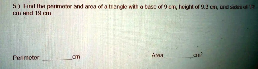 SOLVED: 5.) Find the perimeter and area of a triangle with a base of 9 ...
