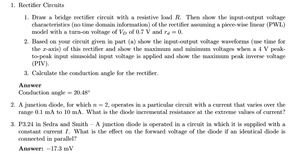 SOLVED: 1. Rectifier Circuits 1. Draw a bridge rectifier circuit with a resistive load R. Then ...