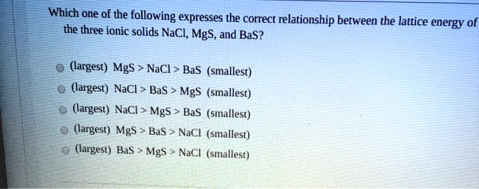 SOLVED: Which one of the following expresses the correct relationship between the lattice energy ...