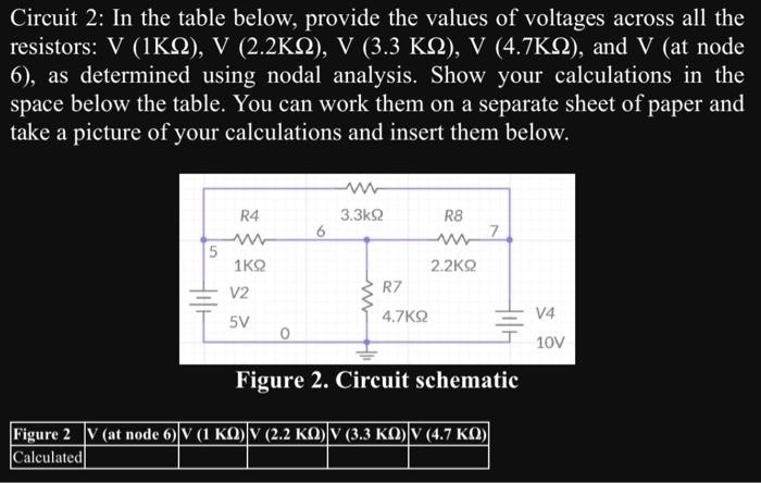 SOLVED: Circuit 2: In the table below, provide the values of voltages across all the resistors ...