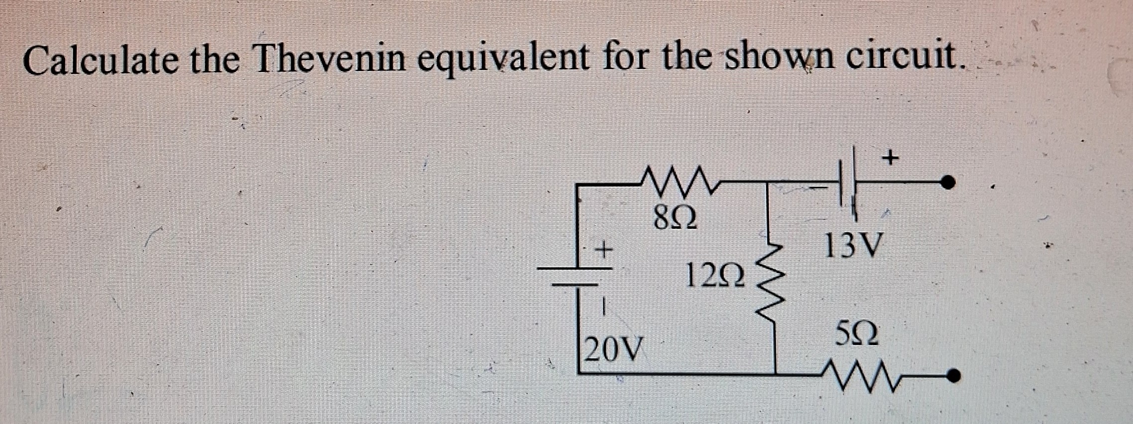 Calculate the Thevenin equivalent for the shown circuit.