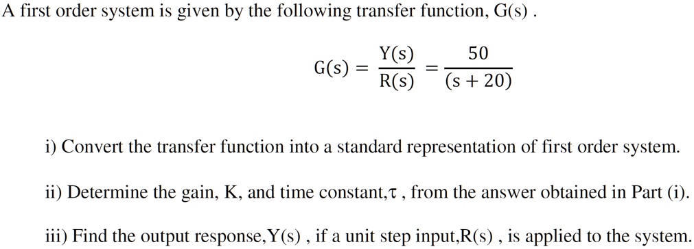 A first-order system is given by the following transfer function, G(s): Y(s) / R(s) = 50 / (s ...