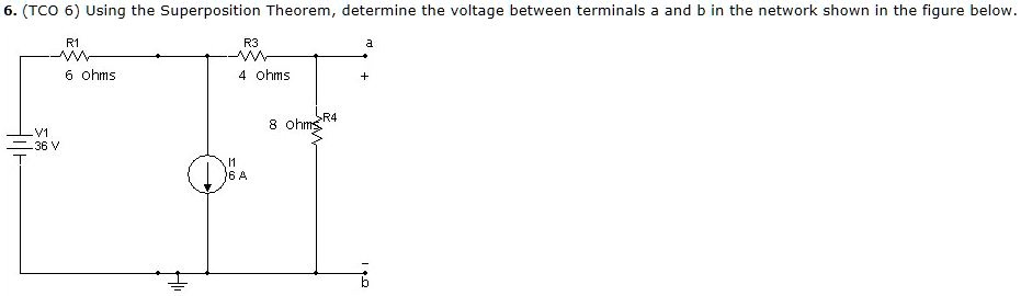 6. (TCO 6) Using the Superposition Theorem, determine the voltage between terminals a and b in ...