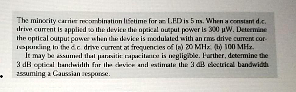 The minority carrier recombination lifetime for an LED is 5 ns. When a ...
