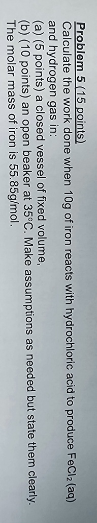 problem 5 15 points calculate the work done when 10g of iron reacts with hydrochloric acid to ...