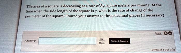SOLVED: Tlie area of a square is decreasing at a rate of 89 square ...