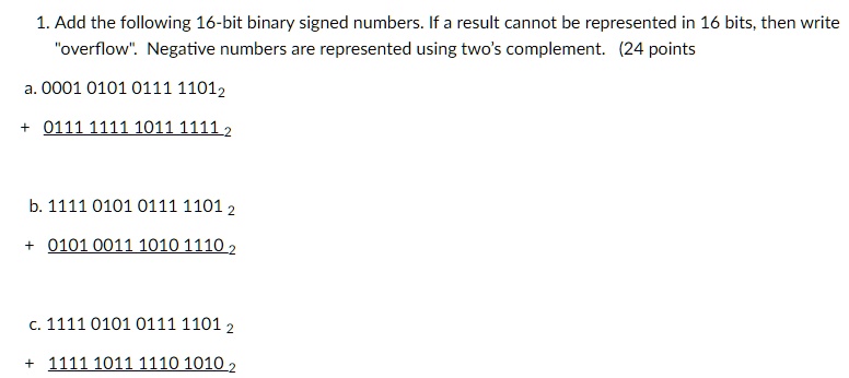 1. Add the following 16-bit binary signed numbers. If a result cannot be represented in 16 bits ...