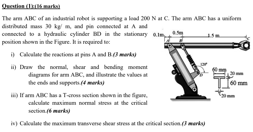 Question (1):(16 marks) The arm ABC of an industrial robot is ...
