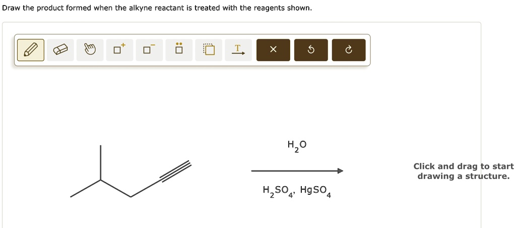 draw the product formed when the alkyne reactant is treated with the reagents shown h2o h2so4 ...