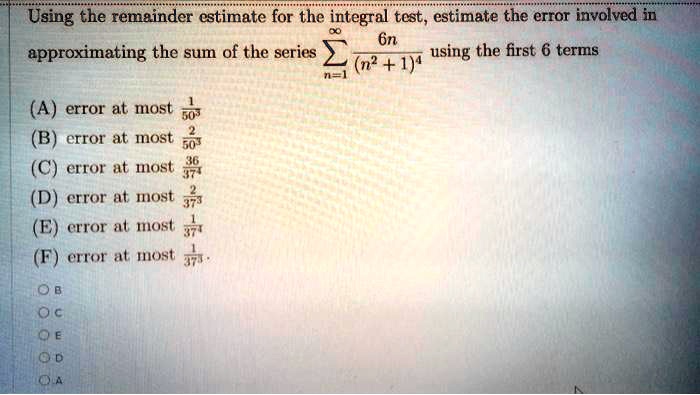 SOLVED: Using the remainder estimate for the integral test, estimate ...