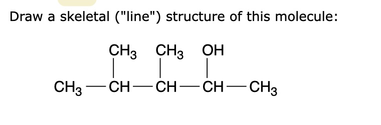 SOLVED: Draw a skeletal ("line") structure of this molecule: CHz CH3 OH CHCHCH- CH3 CH3