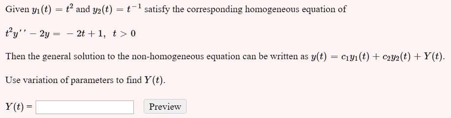 SOLVED: Given y1(t) = t^2 and y2(t) = t- satisfy the corresponding homogeneous equation of ty ...