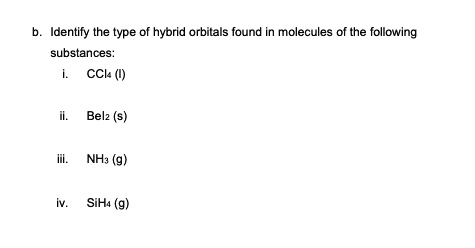 b. Identify the type of hybrid orbitals found in molecules of the ...
