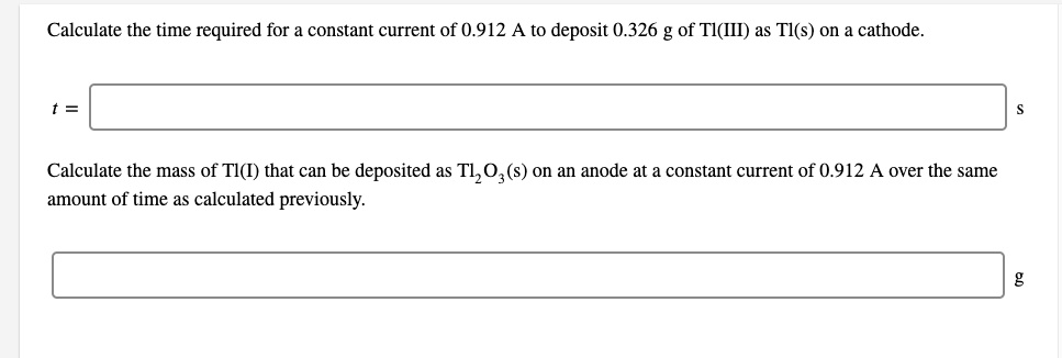 Calculate the time required for a constant current of 0.912 A to ...