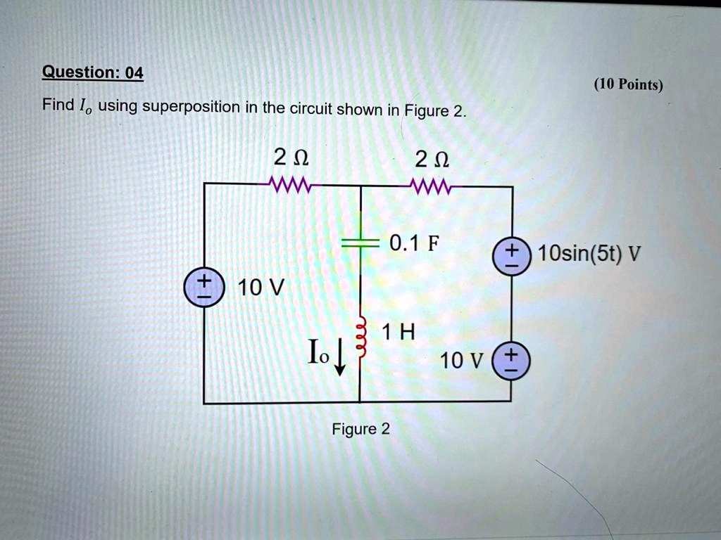 SOLVED: Question: 04 (10 Points) Find I, using superposition in the circuit shown in Figure 2 ...