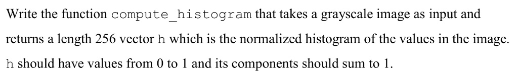 SOLVED: Please write the following Matlab function: Write the function compute histogram that ...
