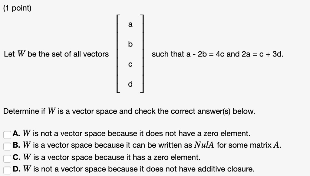 SOLVED: Let W be the set of all vectors such that 2a = 4b and 2a = c ...