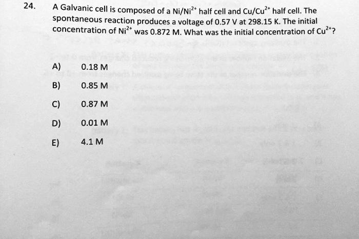 SOLVED: 24. Galvanic cell is composed ofa Ni/Ni?* half cell and Cu/Cu ...