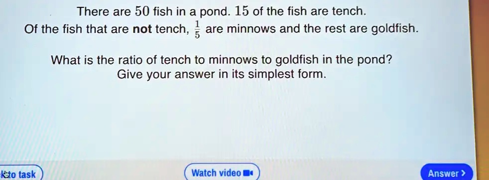 there are 50 fish in a pond 15 of the fish are tench of the fish that ...