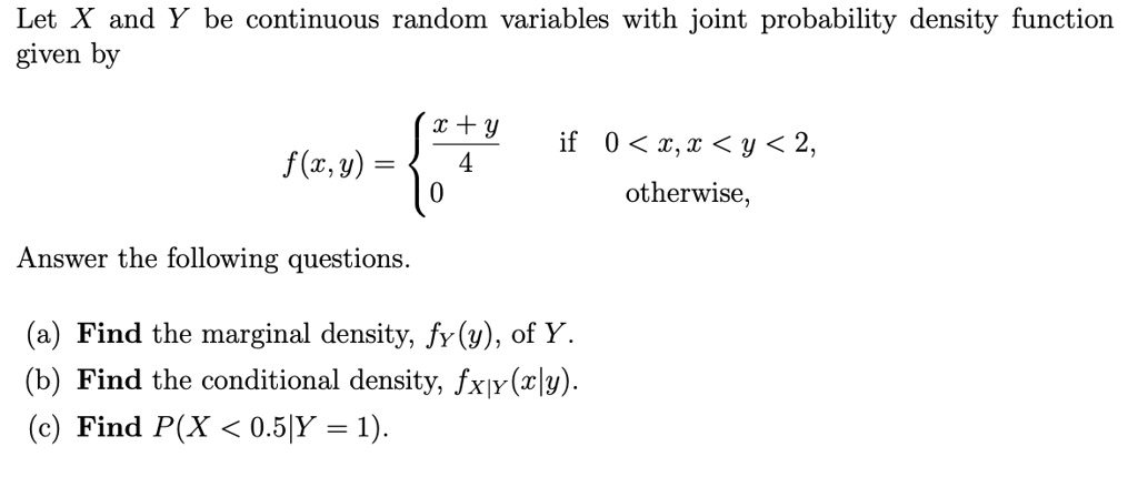 SOLVED: Let X and Y be continuous random variables with joint probability density function given ...