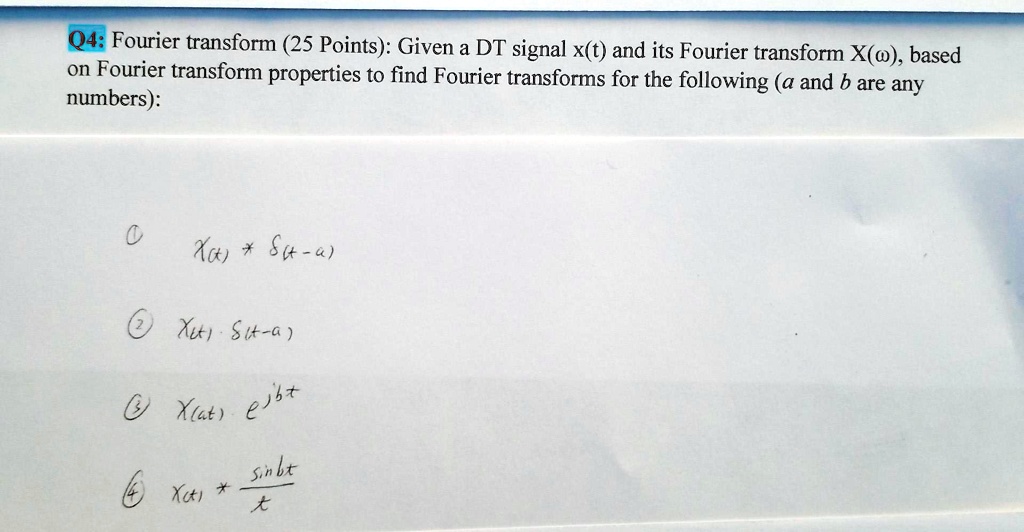 SOLVED: Q4: Fourier transform (25 Points): Given a DT signal x(t) and ... SOLVED: Q4: Fourier transform (25 Points): Given a DT signal x(t) and ...