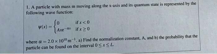 SOLVED: A particle with mass m moving along the x-axis and its quantum state is represented by ...