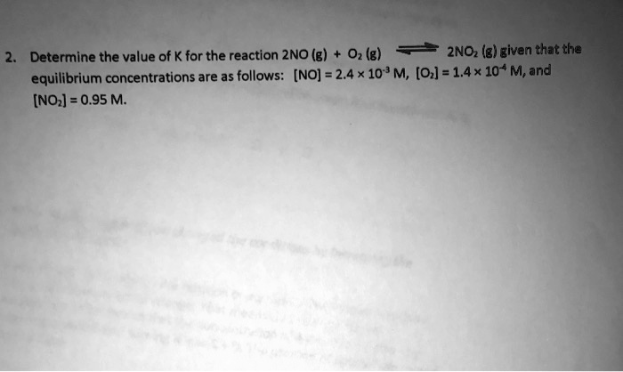 SOLVED: Determine the value of k for the reaction 2NO(g) + O2 = 2NO2(g ...