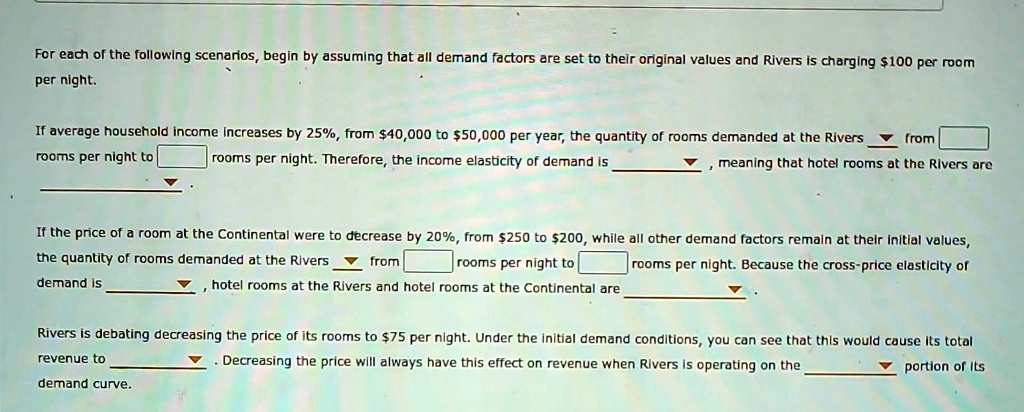 [GET ANSWER] For each of the following scenarios, begin by assuming that all demand factors are ...