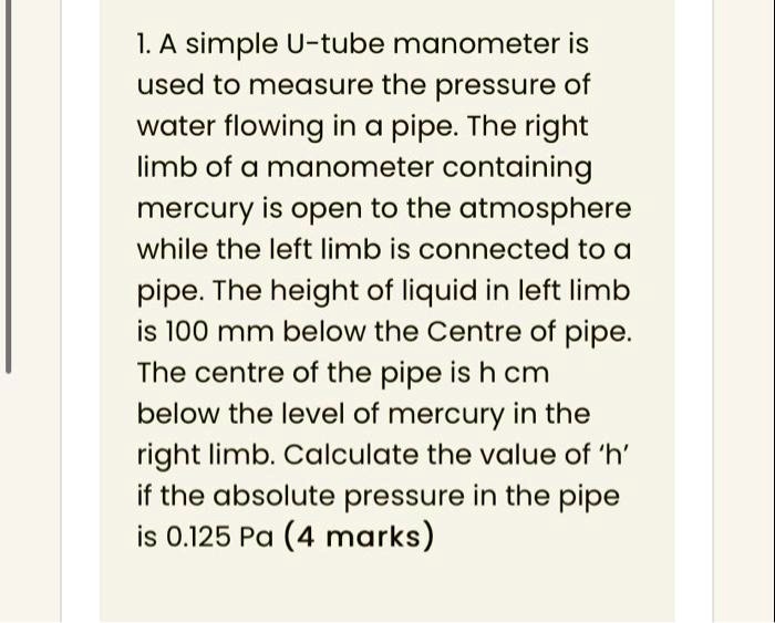 SOLVED: 1.A simple U-tube manometer is used to measure the pressure of water flowing in a pipe ...