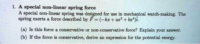 SOLVED: A special non-linear spring force was designed for use in ...