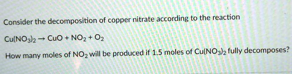 SOLVED: Consider the decomposition of copper nitrate according to the ...