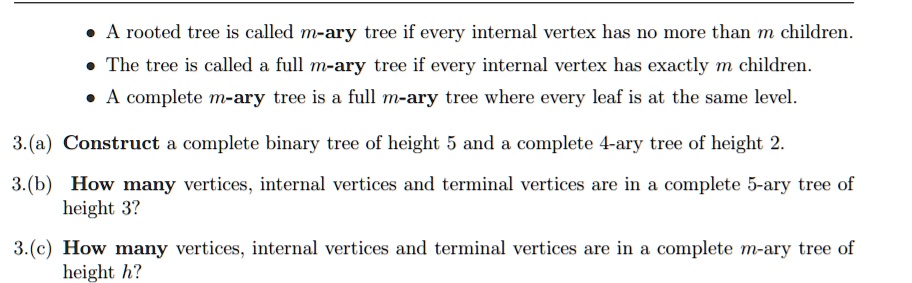 A rooted tree is called m-ary tree if every internal vertex has no more than children The tree ...