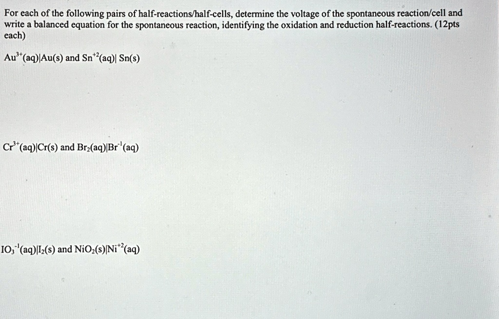 For each of the following pairs of half-reactions/half-cells, determine ...