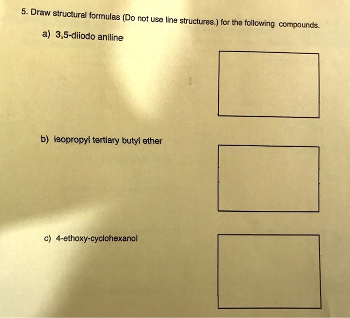 5. Draw structural formulas (Do not use line structures.) for the ...