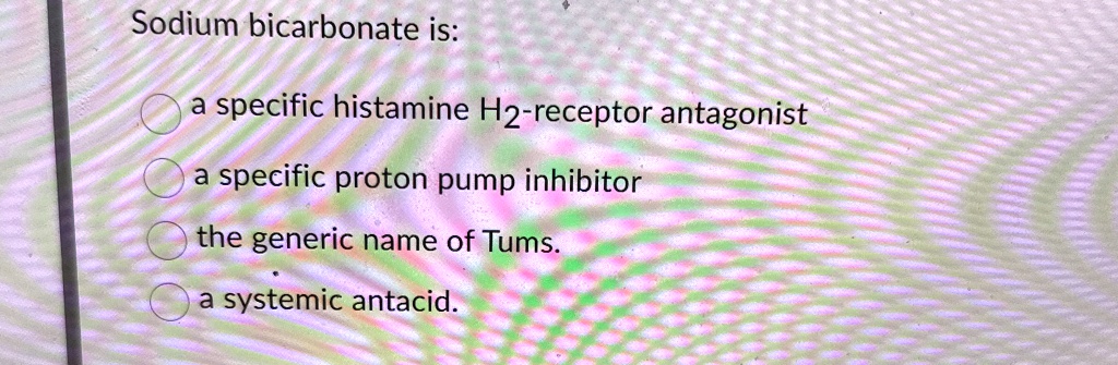 Sodium bicarbonate is: a specific histamine H2-receptor antagonist a ...