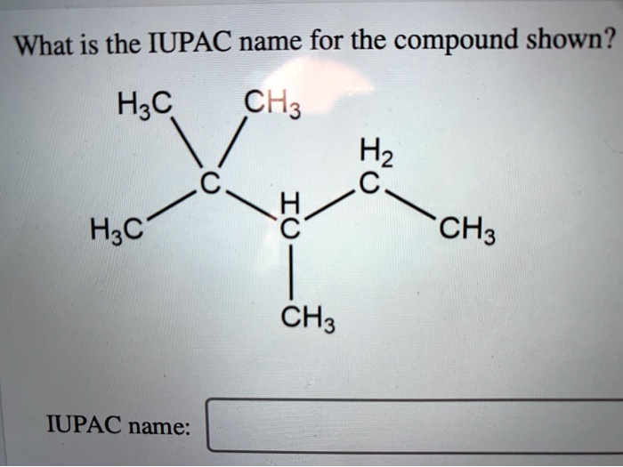 What is the IUPAC name for the compound shown? H3C CH3 H2 H H3C CH3 ...