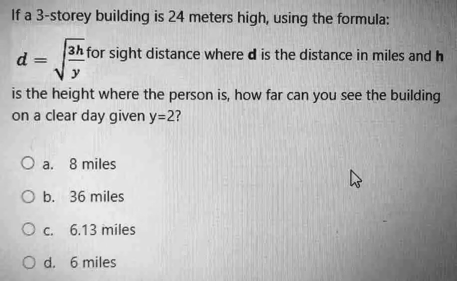 SOLVED: If a 3-storey building is 24 meters high, using the formula: d ...