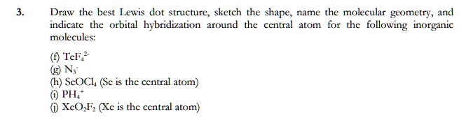 3. Draw the best Lewis dot structure, sketch the shape, name the ...