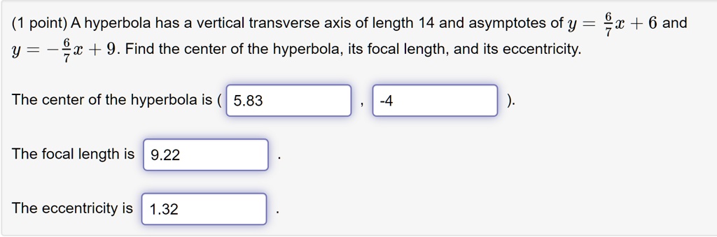 SOLVED: point) A hyperbola has a vertical transverse axis of length 14 ...