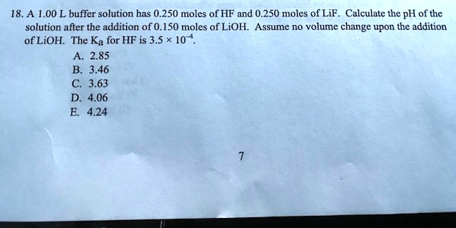 SOLVED: 18.A 1.00 L buffer solution has 0.250 moles of HF and 0.250 moles of LiF Calculate the ...