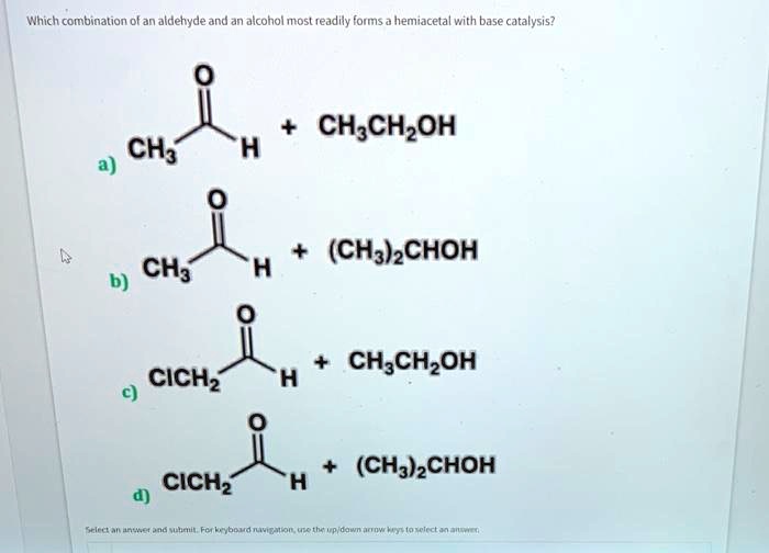 SOLVED: Which combination of an aldehyde and alcohol most readily forms ...