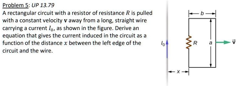Problem 5: UP 13.79 A rectangular circuit with a resistor of resistance ...
